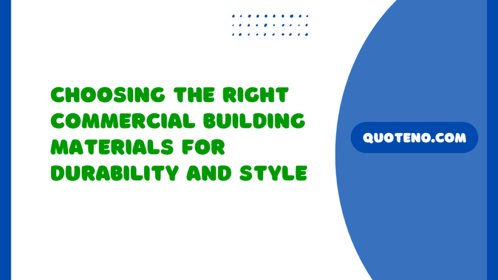 Choosing Durable & Stylish Commercial Building Materials